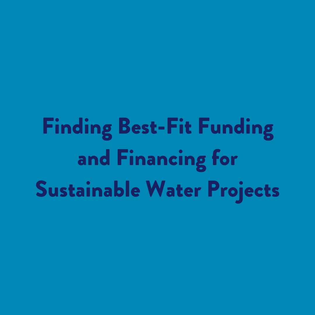 Finding Best-Fit Funding and Financing for Sustainable Water Projects – River Network